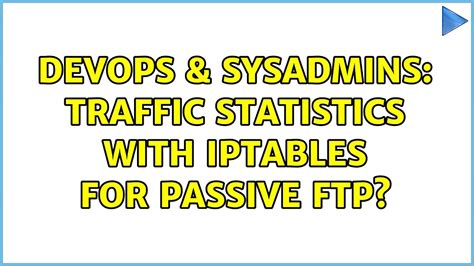 Devops And Sysadmins Traffic Statistics With Iptables For Passive Ftp