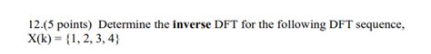 Solved 125 Points Determine The Inverse Dft For The