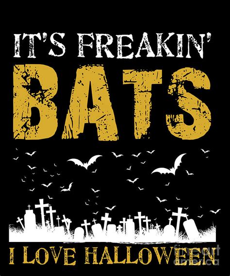 ItS Freakin Bats I Love Halloween Funny Quote Tee Drawing By Noirty Designs Fine Art America