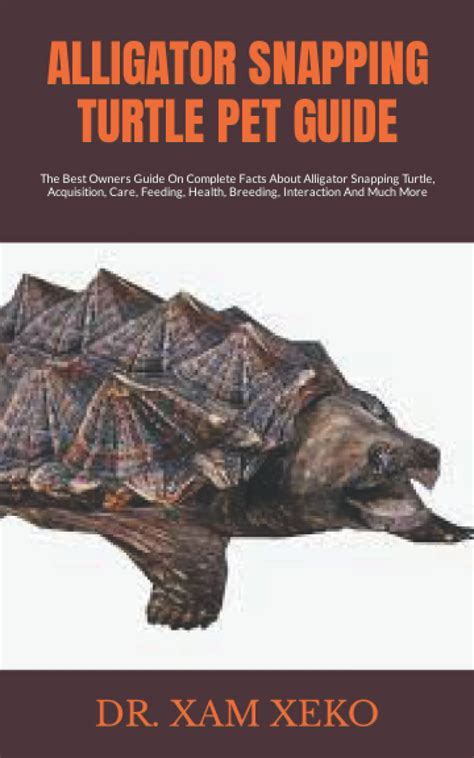 Buy ALLIGATOR SNAPPING TURTLE PET GUIDE The Best Owners Guide On