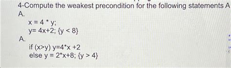 Solved 4 Compute The Weakest Precondition For The Following