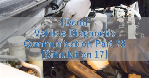 Dcm Vehicle Diagnostic Communication Part 78 Simulation 17