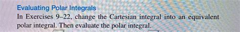 Solved Evaluating Polar Integrals In Exercises Change Chegg