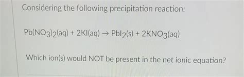 Solved Considering The Following Precipitation Reaction