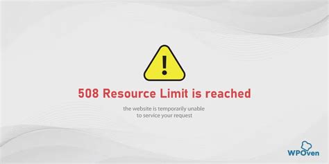 How To Fix The 508 Resource Limit Is Reached Error