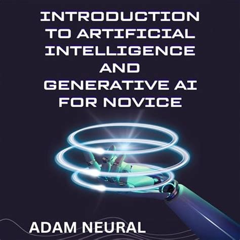 Introduction To Artificial Intelligence And Generative Ai For Novice