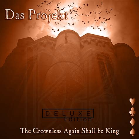 The Crownless Again Shall Be King Deluxe Das Projekt