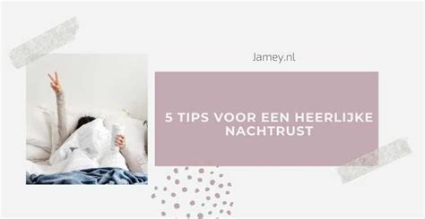Tips Voor Een Heerlijke Nachtrust Jamey