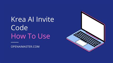 Krea Ai Invite Code How To Use Open Ai Master
