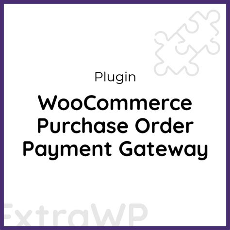 WooCommerce Purchase Order Payment Gateway ExtraWP