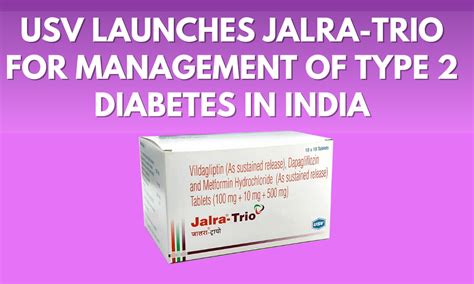Usv Launches Jalra Trio For Management Of Type 2 Diabetes In India