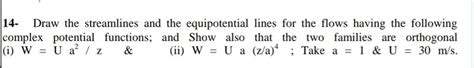 Solved 14 Draw The Streamlines And The Equipotential Lines