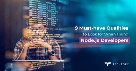 9 must have qualities to look for when hiring node js developers techtory