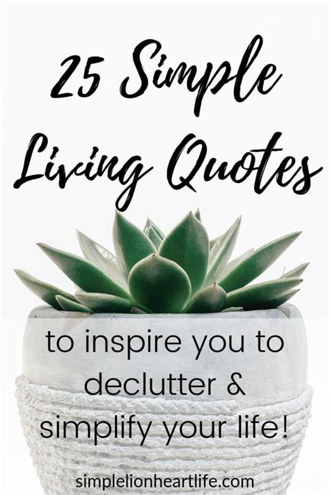 25 Simple Living Quotes To Inspire You To Declutter And Simplify Your