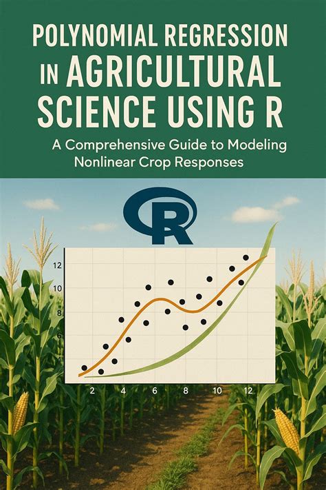 Polynomial Regression In Agricultural Science Using R A Comprehensive