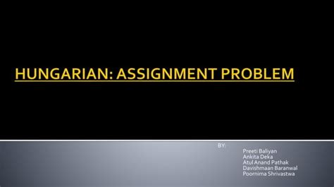Hungarian Assignment Problem PPT