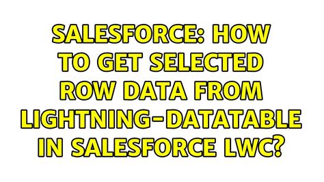 salesforce how to get selected row data from lightning datatable in