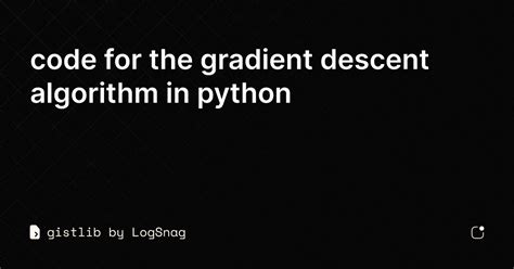 Gistlib Code For The Gradient Descent Algorithm In Python
