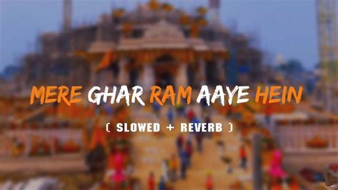 Mere Ghar Ram Aaye Hain 22 January Special Slowed And Reverb