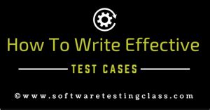 How To Write Effective Test Cases And Procedures Software Testing Class