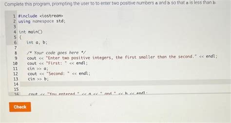 Solved Complete This Program Prompting The User To To Enter Chegg