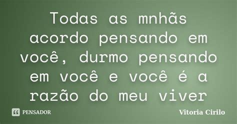 Todas As Mnhãs Acordo Pensando Em Vitoria Cirilo Pensador