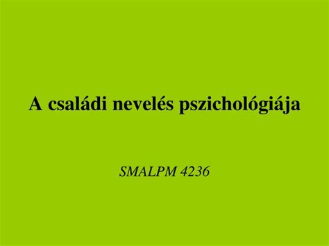 PPT A családi nevelés pszichológiája PowerPoint Presentation free