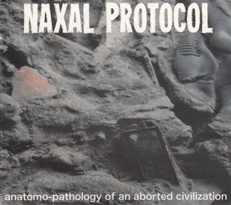 Naxal Protocol Anatomo Pathology Of An Aborted Civilization Soundohm