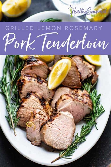 Grilled Lemon Garlic Pork Tenderloin Healthy Seasonal Recipes