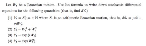 Solved Let Wt Be A Brownian Motion Use Ito Formula To Write