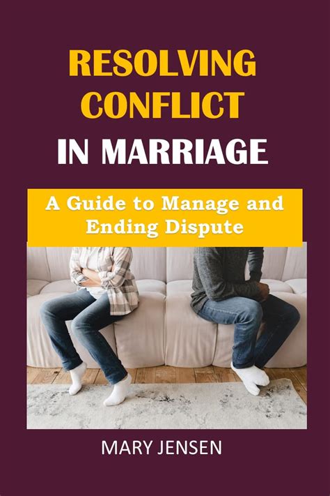 Resolving Conflict In Marriage A Guide To Managing And Ending Disputes