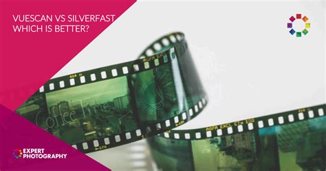 VueScan Vs SilverFast Which Is Better To Scan Film Photos