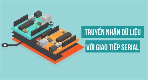 Giao Tiếp Arduino Với Máy Tính Thông Qua Serial Uart Cập Nhật 2020 Arduinokitvn