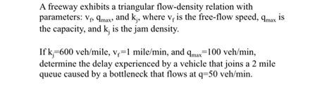 Solved A Freeway Exhibits A Triangular Flow Density Relation