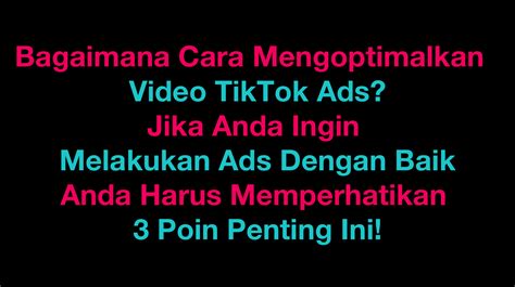 Bagaimana Cara Mengoptimalkan Video TikTok Ads Jika Anda Ingin