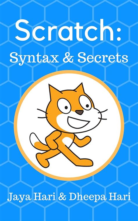 Scratch Syntax And Secrets Ebook Hari Jaya Hari Dheepa Labrosse Jeanine Kindle