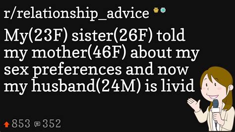 My 23f Sister 26f Told My Mother 46f About My Sex Preferences And