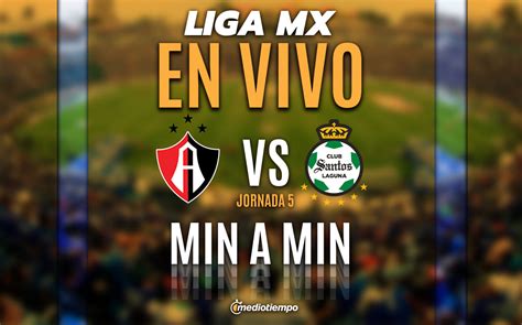 Atlas Vs Santos Laguna Liga Mx En Vivo Partido Hoy Liga Mx 2024