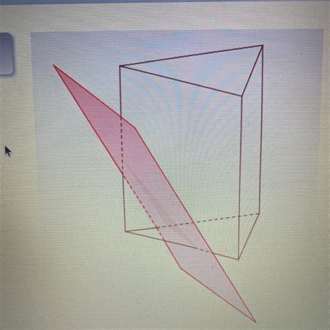In This Diagram A Triangular Prism Is Cut By A Plane As Shown What Is
