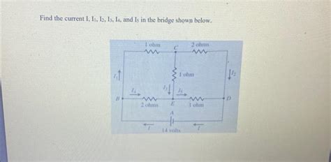 solved find the current i1 i1 i2 i3 i4 and i5 in the bridge