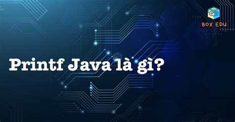 Printf Java Là Gì Tổng Hợp Kiến Thức Về Printf Java