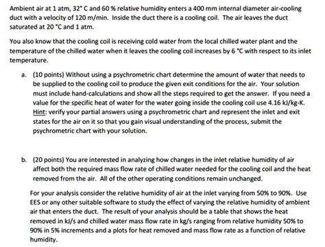 Ambient air at 1 atm 32ÂC and 60 relative humidity enters a 400 mm