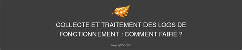 Collecte Et Traitement Des Logs De Fonctionnement Comment Faire Syloe