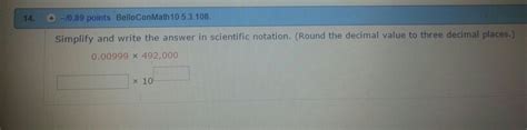 Solved Simplify And Write The Answer In Scientific Notation Chegg