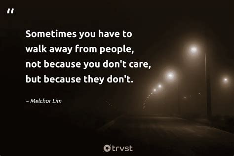 52 Walk Away Quotes For Strength While Moving Forwards 2025