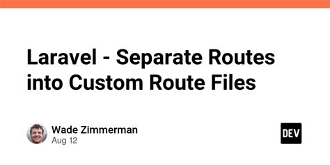 laravel separate routes into custom route files dev community
