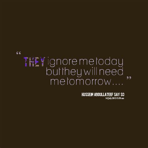 Ignore Me Quotes Quotesgram