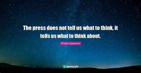 The Press Does Not Tell Us What To Think It Tells Us What To Think Ab