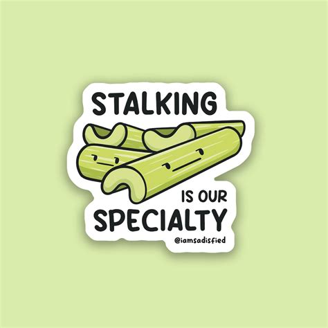 Stalking Is Our Specialty Celery Sticker Laminated Matte Vinyl