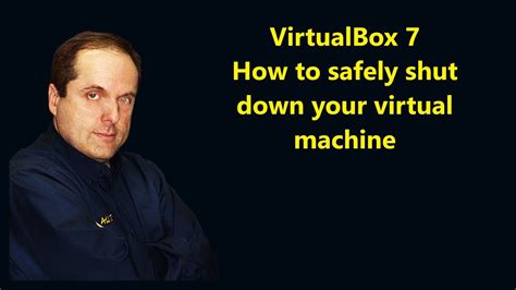 Virtualbox 7 How To Safely Shut Down Your Virtual Machine Youtube